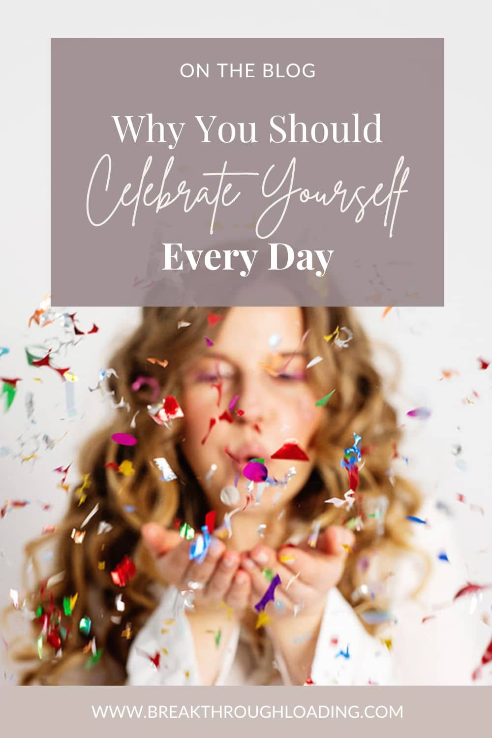 Celebrate Yourself Every Day for More Happiness and Motivation in Life ...